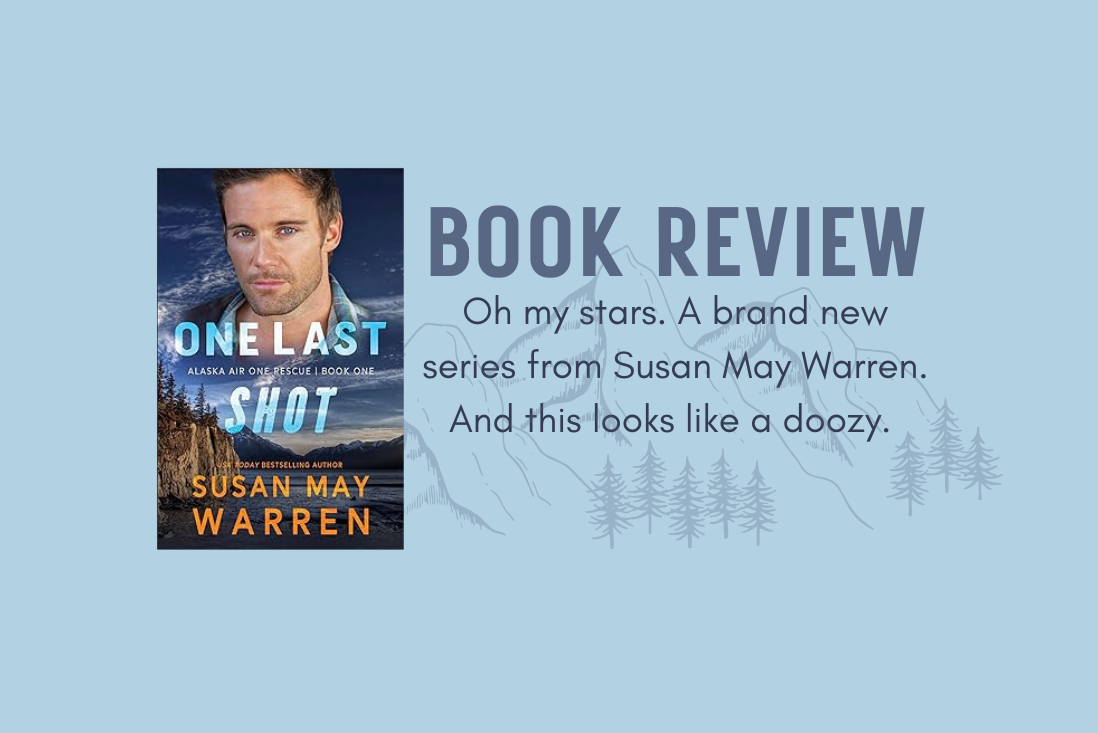 One Last Shot by Susan May Warren - Debb Hackett